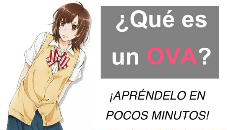 ¿Qué es un OVA? 【 Significado 】 RECOMENDACIONES